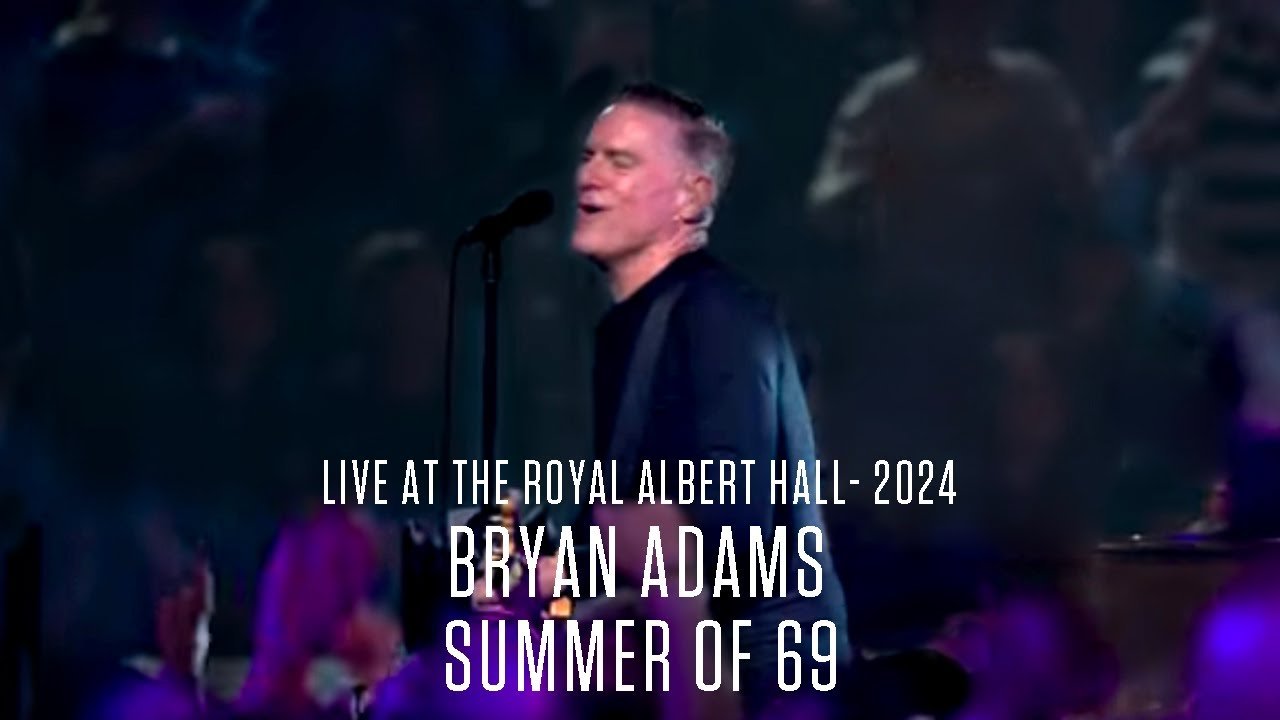 Bryan Adams – Summer of 69 (Live At The Royal Albert Hall – 2024 ...